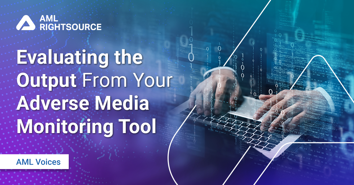 AML Voices: Evaluating the Output From Your Adverse Media Monitoring Tool